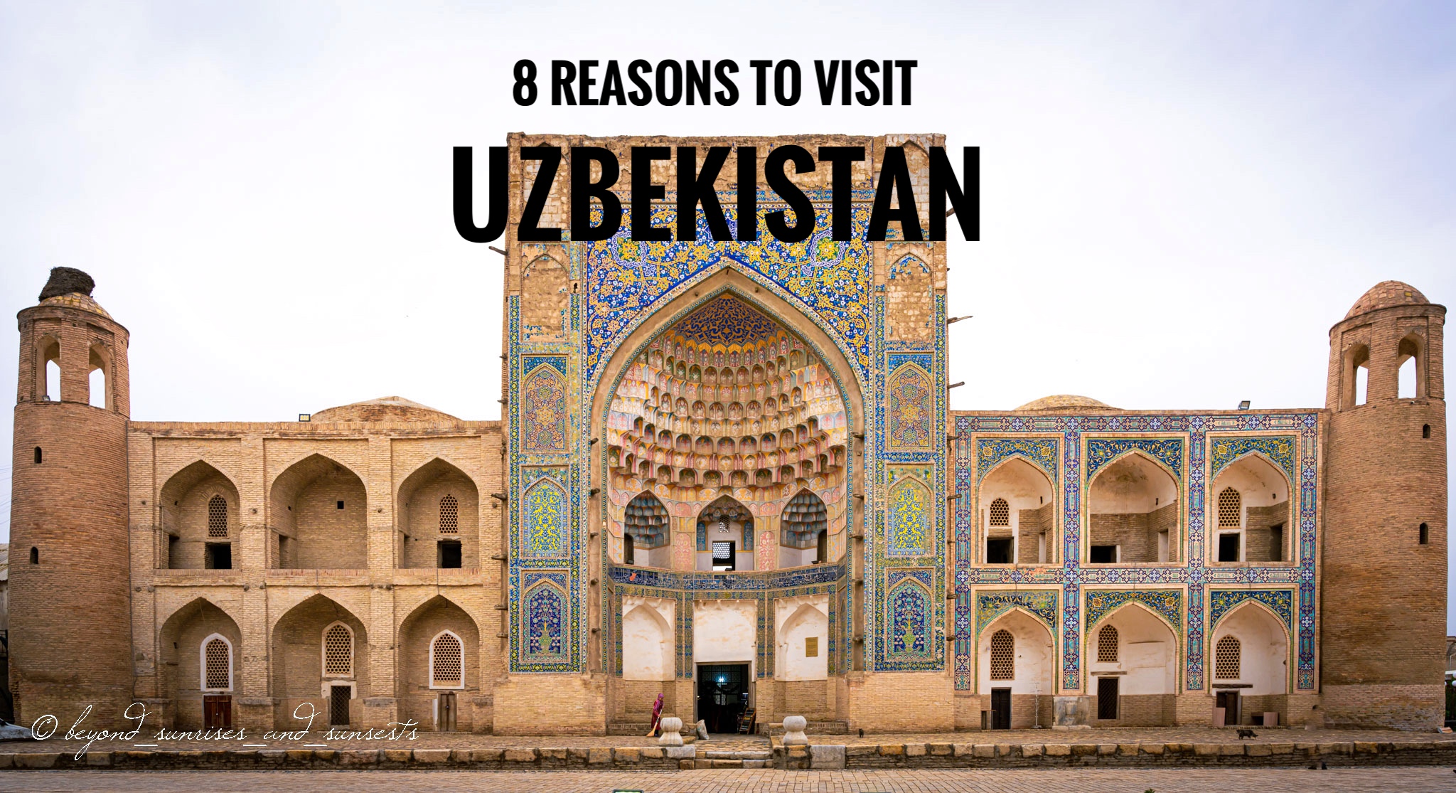 8 Reasons why ‘NOW’ is the Best Time to Visit Uzbekistan from India ...